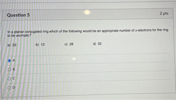 Solved Question 5 2 pts In a planar conjugated ring which of | Chegg.com