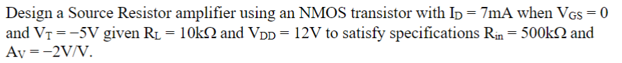 Solved Design a Source Resistor amplifier using an NMOS | Chegg.com