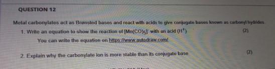 Solved QUESTION 12 Metal carbonylates act as Brunsted bases | Chegg.com