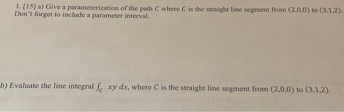 Solved 1. [15] a) Give a parameterization of the path C | Chegg.com