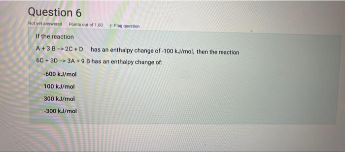 Solved A+3B→2C+D has an enthalpy change of −100 kJ/mol, then | Chegg.com