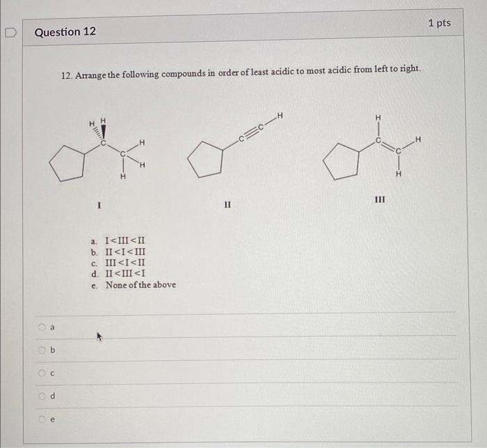 Solved 12. Arrange the following compounds in order of least | Chegg.com