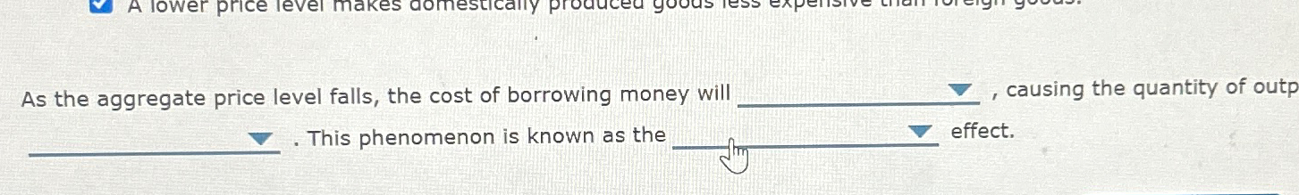 Solved As the aggregate price level falls, the cost of | Chegg.com