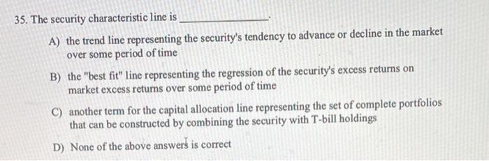 Solved 35. The security characteristic line is A) the trend | Chegg.com