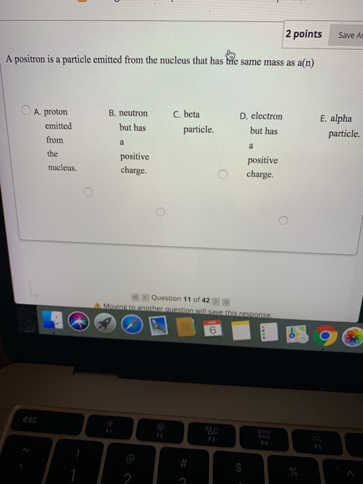 Solved 2 points Save A- A positron is a particle emitted | Chegg.com