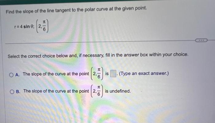 Solved Find the slope of the line tangent to the polar curve | Chegg.com