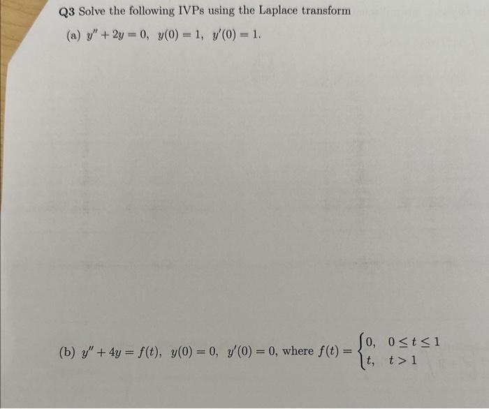 Solved Q3 Solve the following IVPs using the Laplace | Chegg.com
