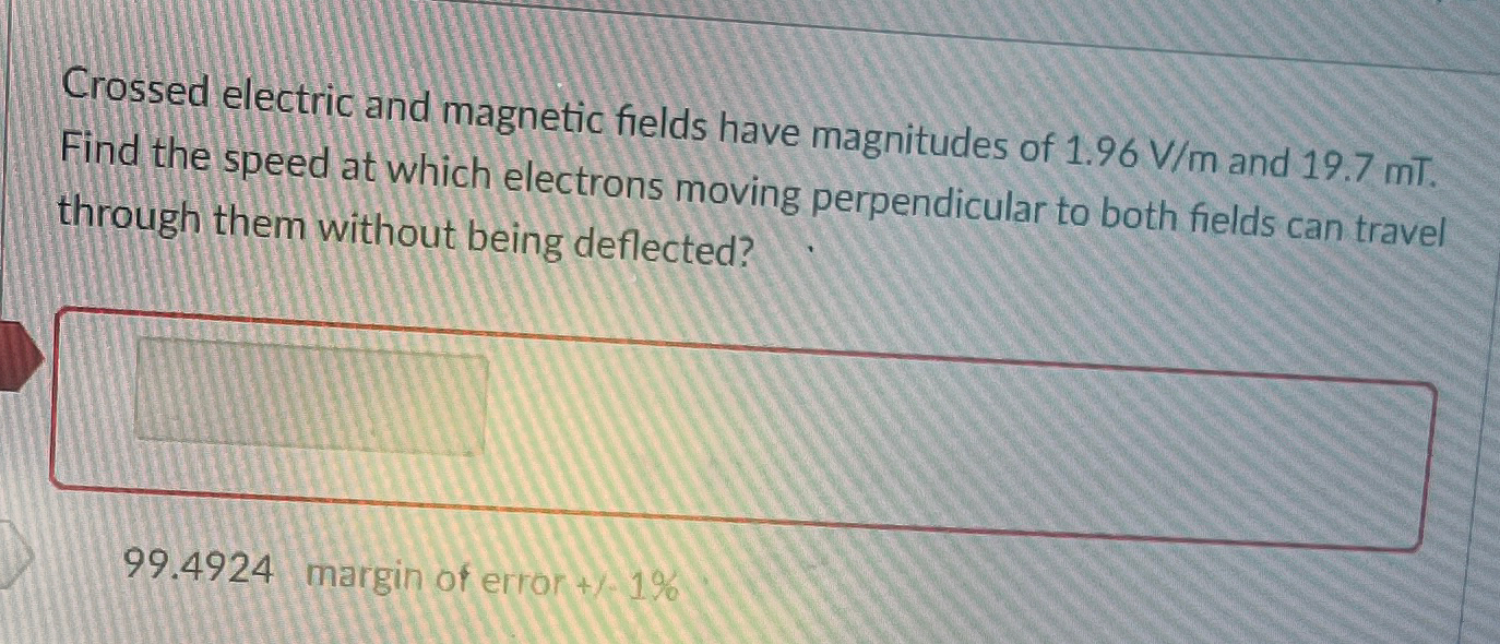 Solved Crossed electric and magnetic fields have magnitudes | Chegg.com
