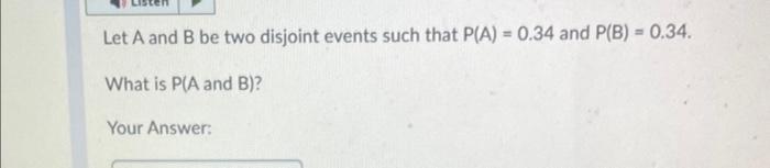 Solved Let A and B be two disjoint events such that | Chegg.com