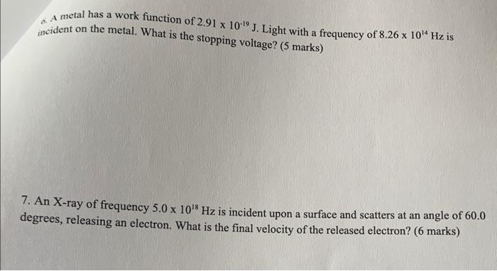 Solved 6. A metal has a work function of 2.91×10−19 J. Light | Chegg.com