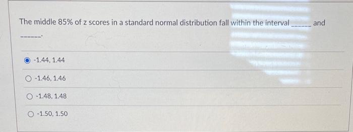 Solved The middle 85% of z scores in a standard normal | Chegg.com