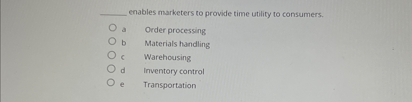 Solved enables marketers to provide time utility to | Chegg.com