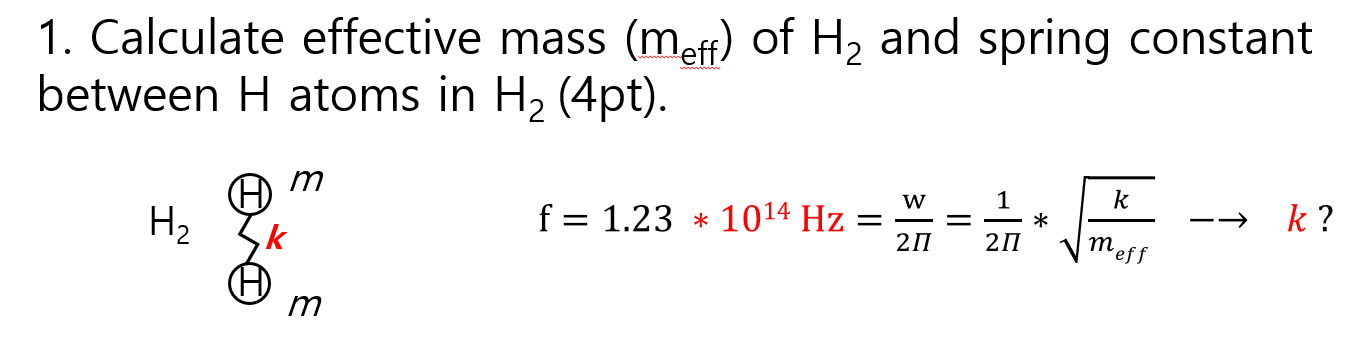 Solved Calculate effective mass of H2 and spring constant | Chegg.com