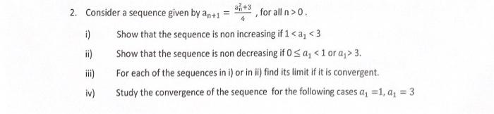 Solved 2. Consider a sequence given by an+1=4an2+3, for all | Chegg.com