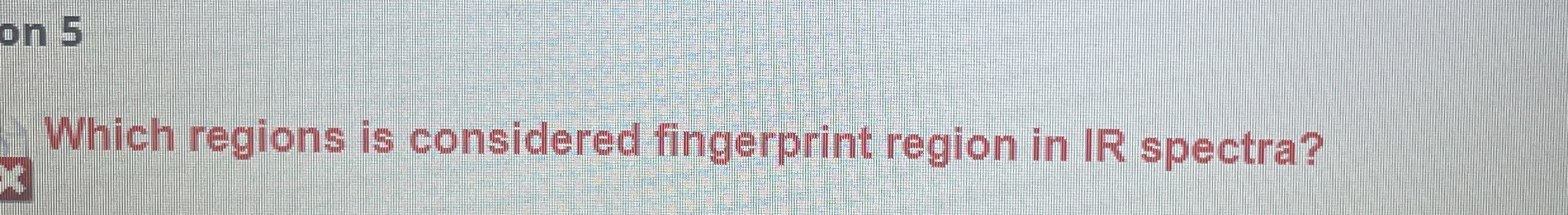 Solved Which regions is considered fingerprint region in IR | Chegg.com