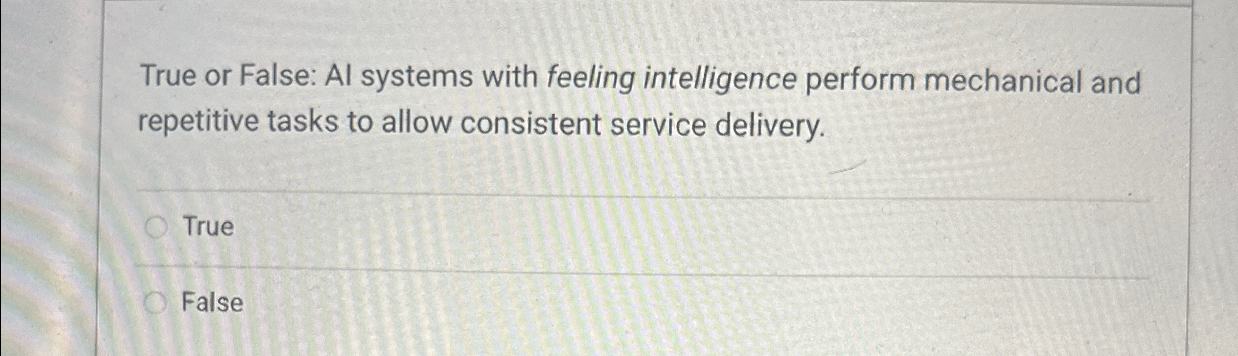 Solved True or False: Al systems with feeling intelligence | Chegg.com