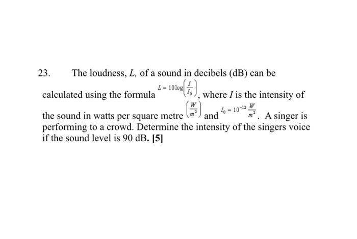 Solved 23. The loudness, L, of a sound in decibels (dB) can | Chegg.com