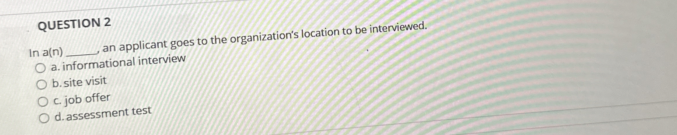 Solved QUESTION 2In a(n), ﻿an applicant goes to the | Chegg.com