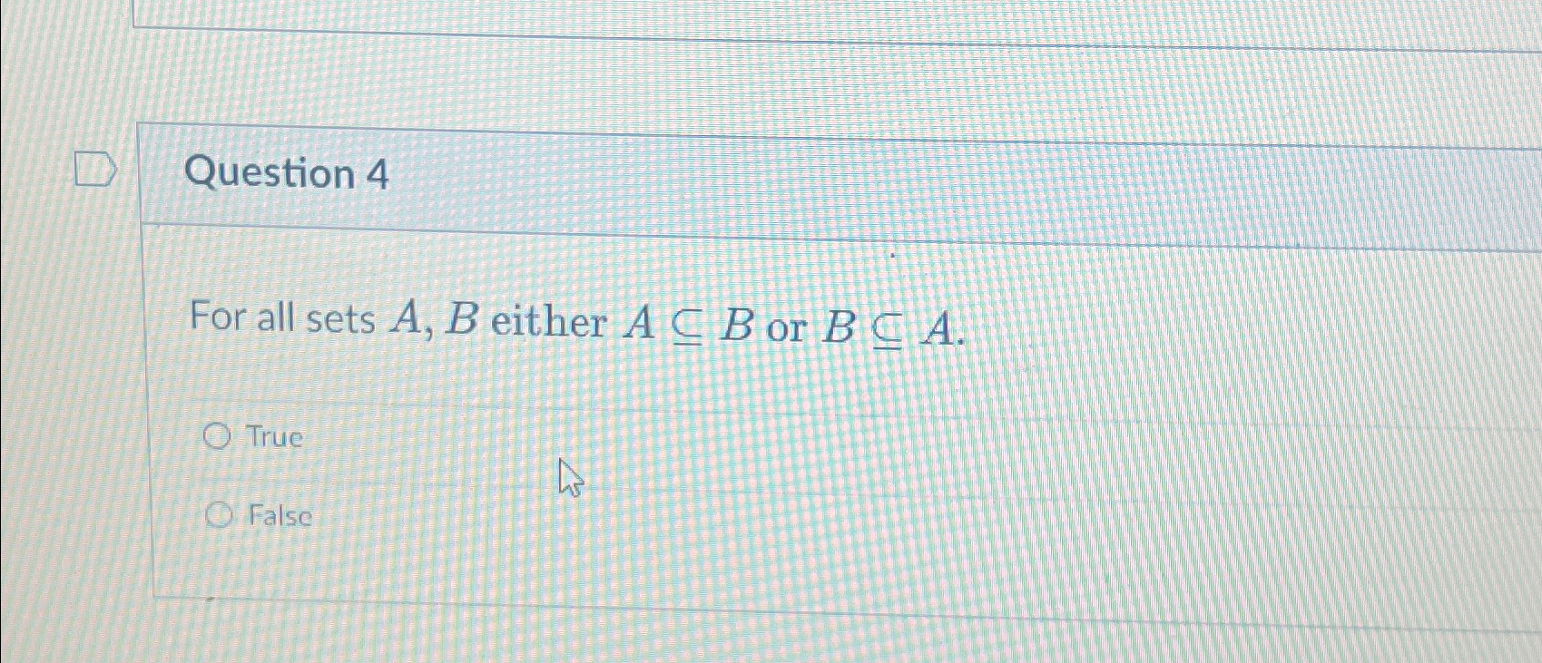 Solved Question 4For all sets A,B ﻿either AsubeB or | Chegg.com