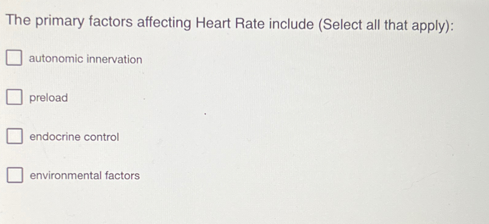 Solved The primary factors affecting Heart Rate include | Chegg.com