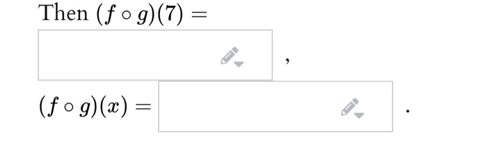 Solved Then (fog)(7) = (fog)(x) = | Chegg.com