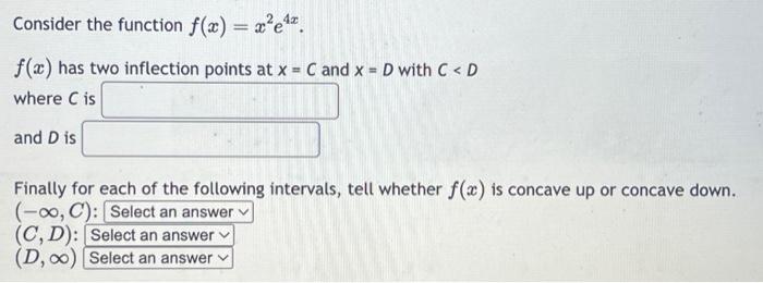Solved Consider the function f(x)=x2e4x. f(x) has two | Chegg.com