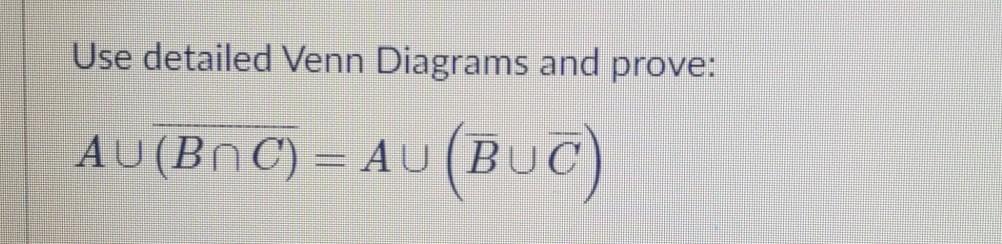 Solved Use detailed Venn Diagrams and prove: A AU (BNC) = AU | Chegg.com