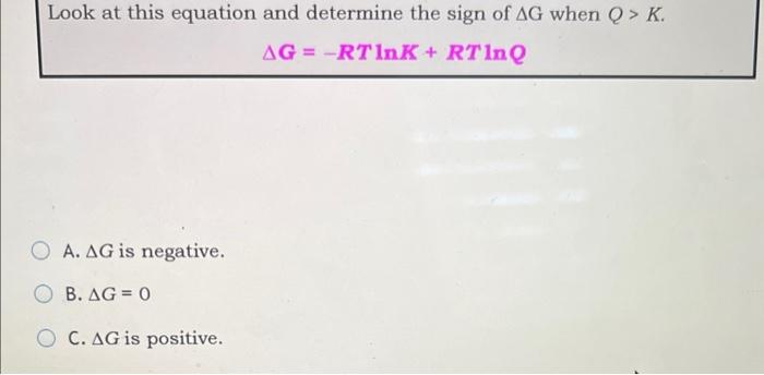 Solved Look at this equation and determine the sign of ΔG | Chegg.com