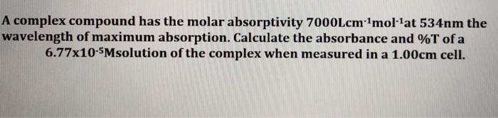 Solved A complex compound has the molar absorptivity | Chegg.com