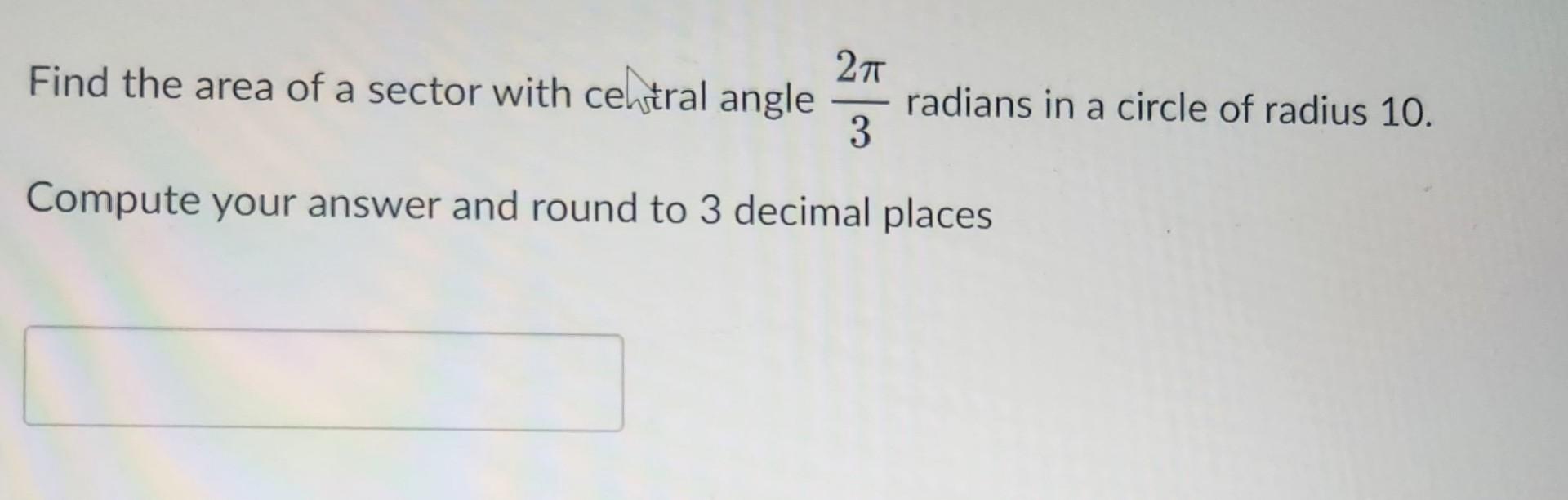 Solved Find the area of a sector with central angle 32π | Chegg.com
