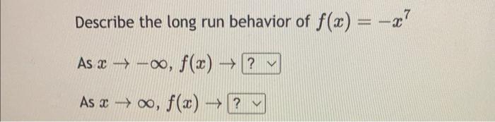 Solved Describe the end behavior (long run behavior) of | Chegg.com