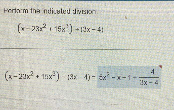 Solved Perform the indicated division. (x−23x2+15x3)÷(3x−4) | Chegg.com