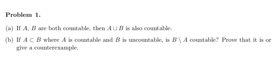 Solved Problem 1.(a) ﻿If A,B ﻿are both countable, then A∪B | Chegg.com