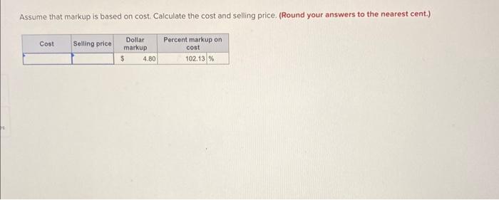 Solved Assume that markup is based on cost. Calculate the | Chegg.com