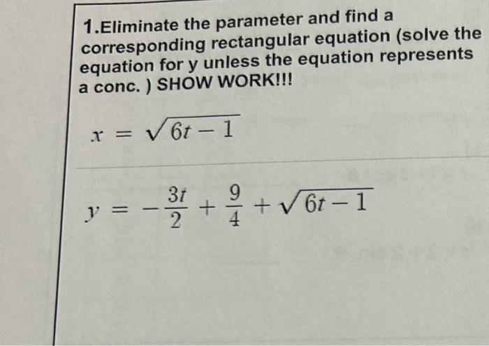 Solved 1. Eliminate the parameter and find a corresponding | Chegg.com