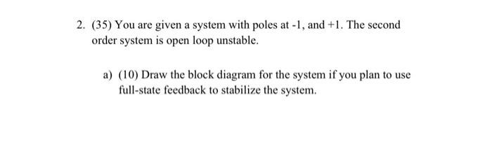 Solved 2. (35) You are given a system with poles at -1 , and | Chegg.com