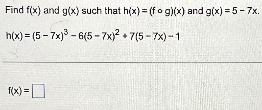 Solved Find f(x) ﻿and g(x) ﻿such that h(x)=(f@g)(x) ﻿and | Chegg.com