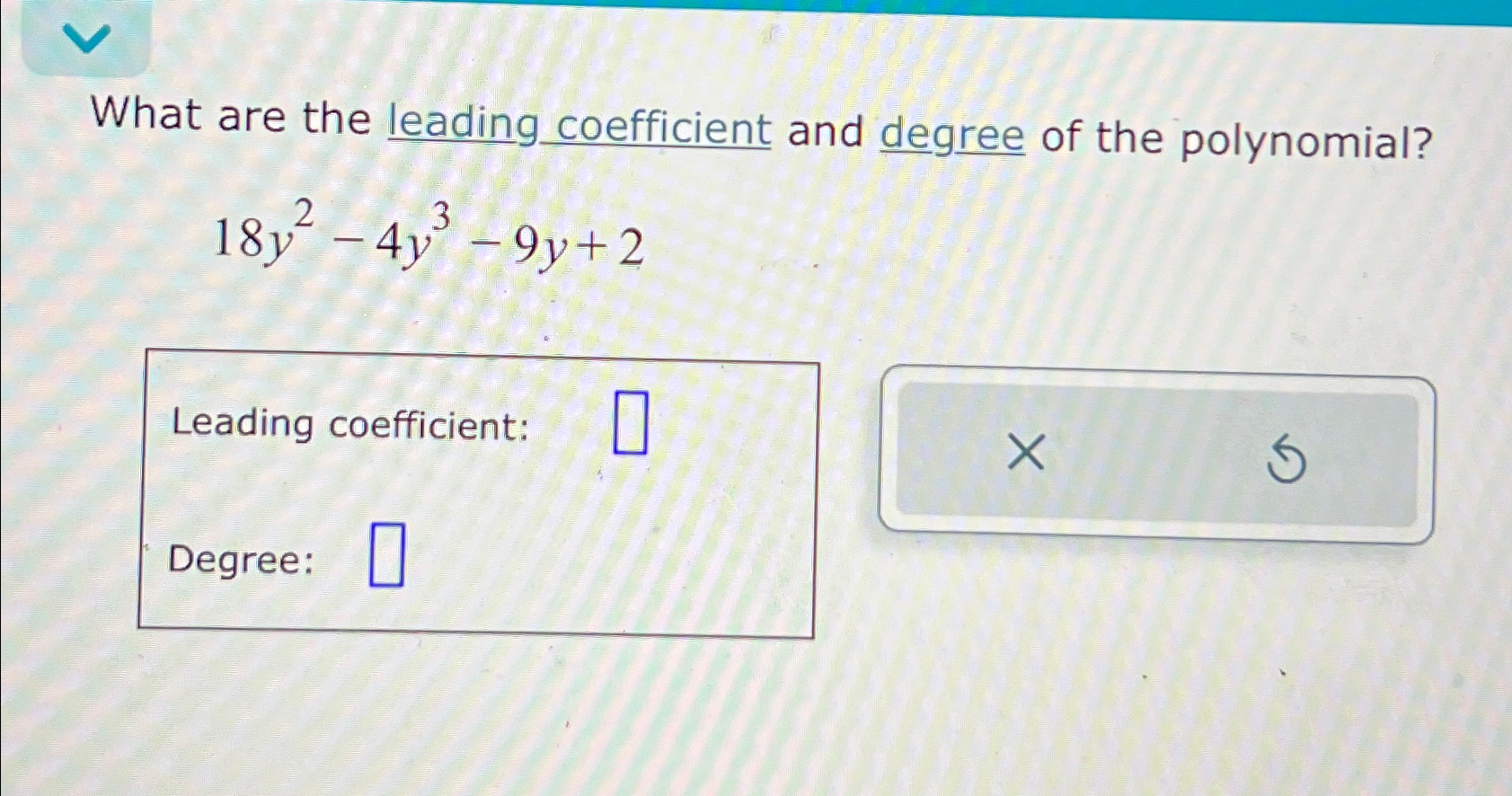 Solved What are the leading coefficient and degree of the | Chegg.com