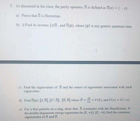 As discussed in the class, the parity operator, Π ﻿is | Chegg.com