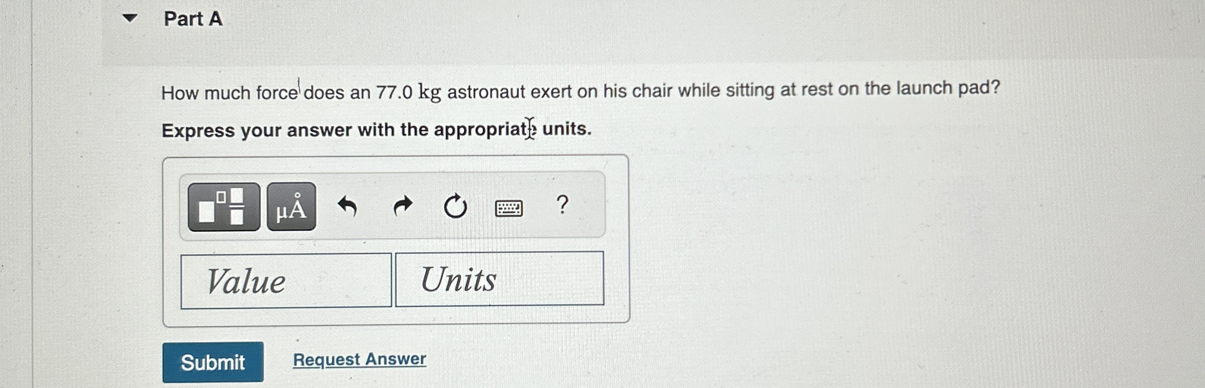 Solved Part AHow much force does an 77.0 ﻿kg astronaut exert | Chegg.com