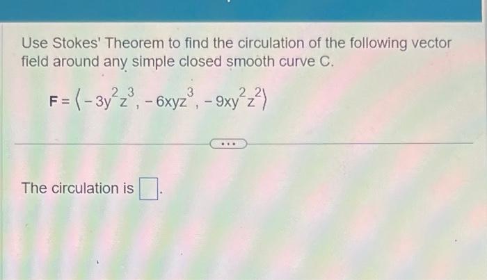 Use Stokes' Theorem to find the circulation of the | Chegg.com