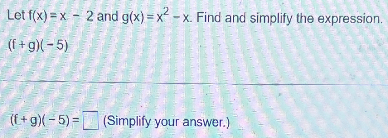 Solved Let F X X 2 ﻿and G X X2 X ﻿find And Simplify The