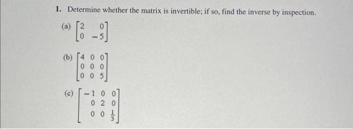 Solved 1. Determine whether the matrix is invertible; if so, | Chegg.com