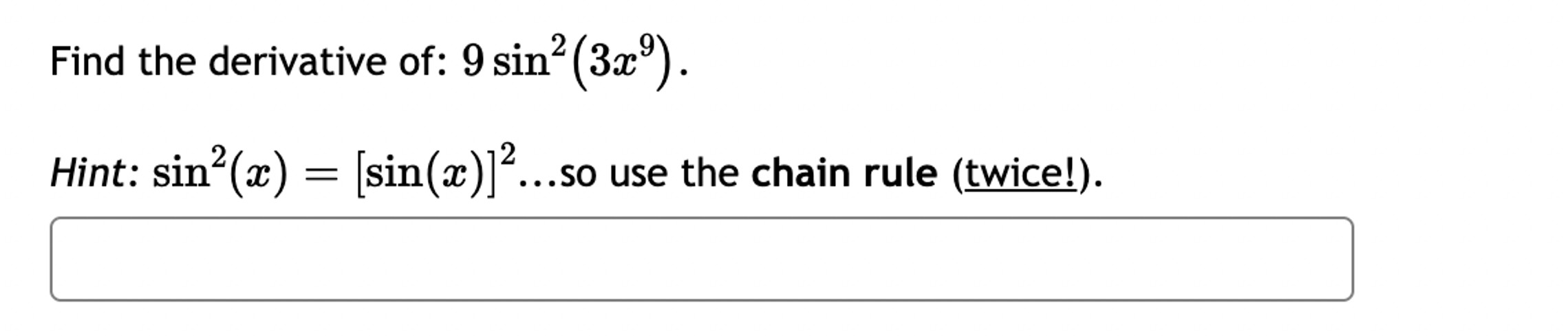 Solved Find the derivative of: 9sin2(3x9).Hint: | Chegg.com