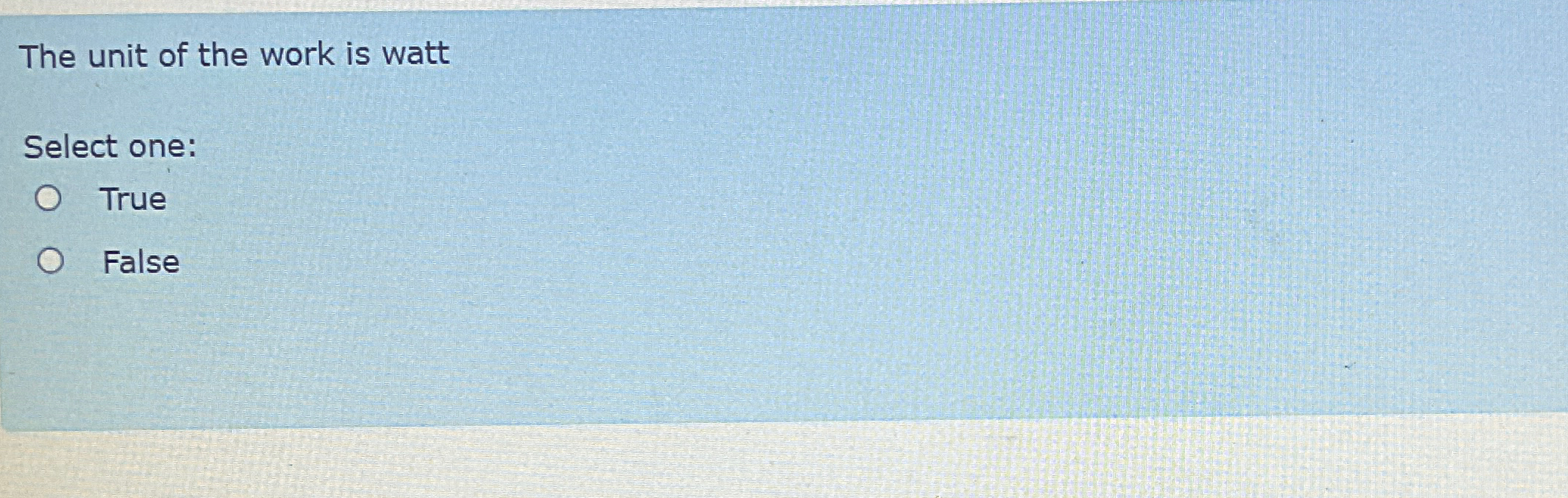 Solved The unit of the work is wattSelect one:TrueFalse | Chegg.com