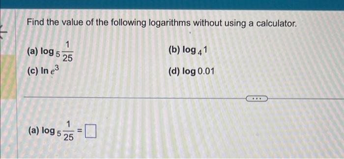 Solved Find the value of the following logarithms without | Chegg.com