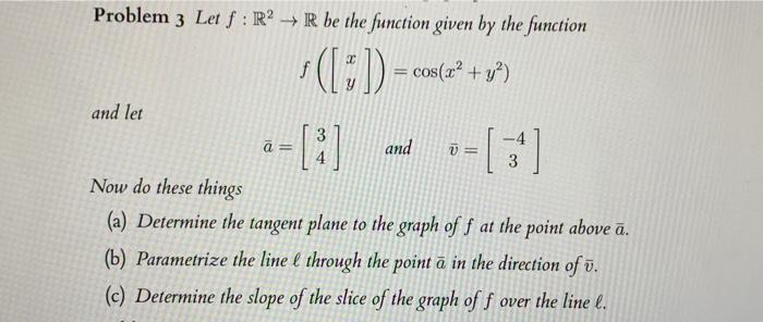 Solved Problem 3 Let f:R2→R be the function given by the | Chegg.com
