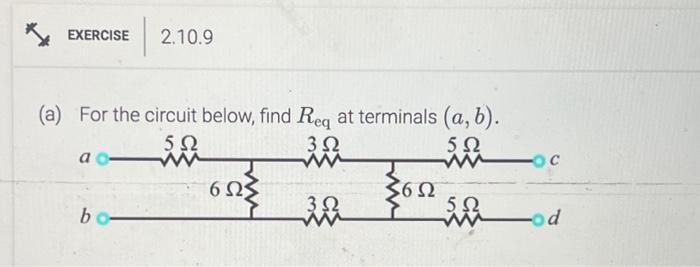 Solved EXERCISE 2.10.9 (a) For the circuit below, find Req | Chegg.com