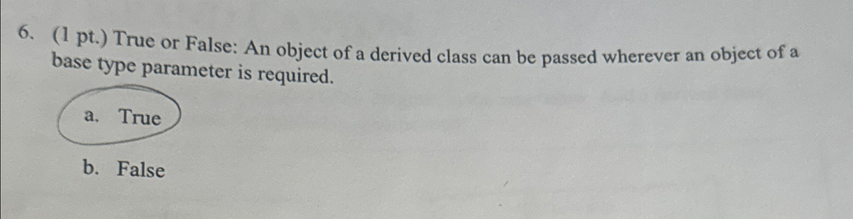 Solved (1 ﻿pt.) ﻿True or False: An object of a derived class | Chegg.com