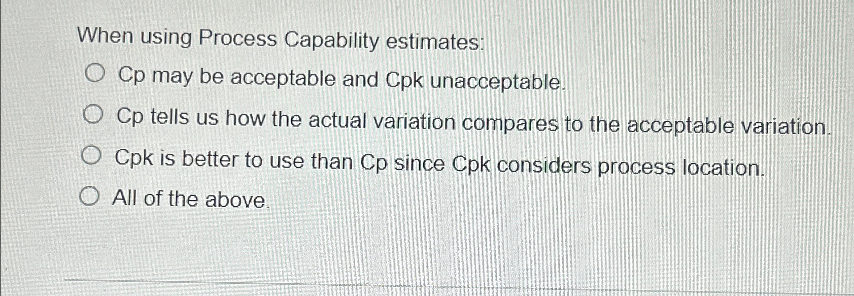 Solved When using Process Capability estimates:Cp may be | Chegg.com